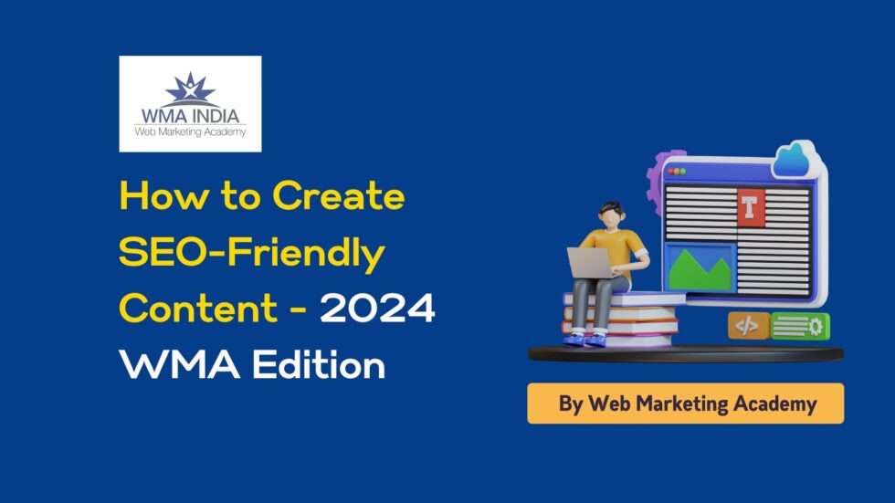 How To Create SEO-Friendly Content - 2024 Edition By WMA