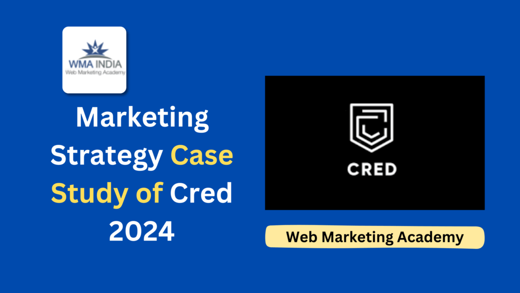 Cred Marketing Strategy Case Study 2024