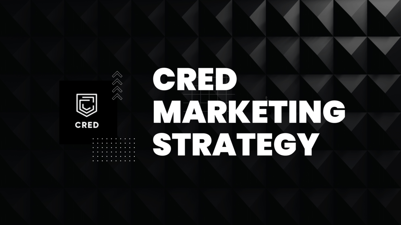 Cred Marketing Strategy Case Study 2024