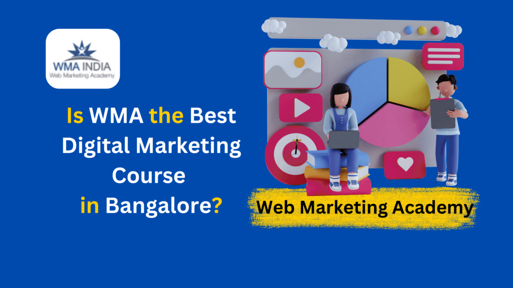 Is WMA The Best Digital Marketing Course In Bangalore? | Best Digital ...